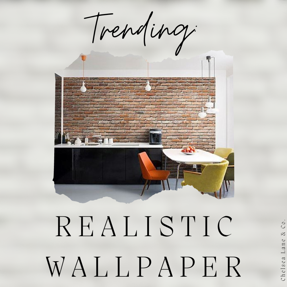 Trending... Realistic Wallpapers! – Chelsea Lane & Company