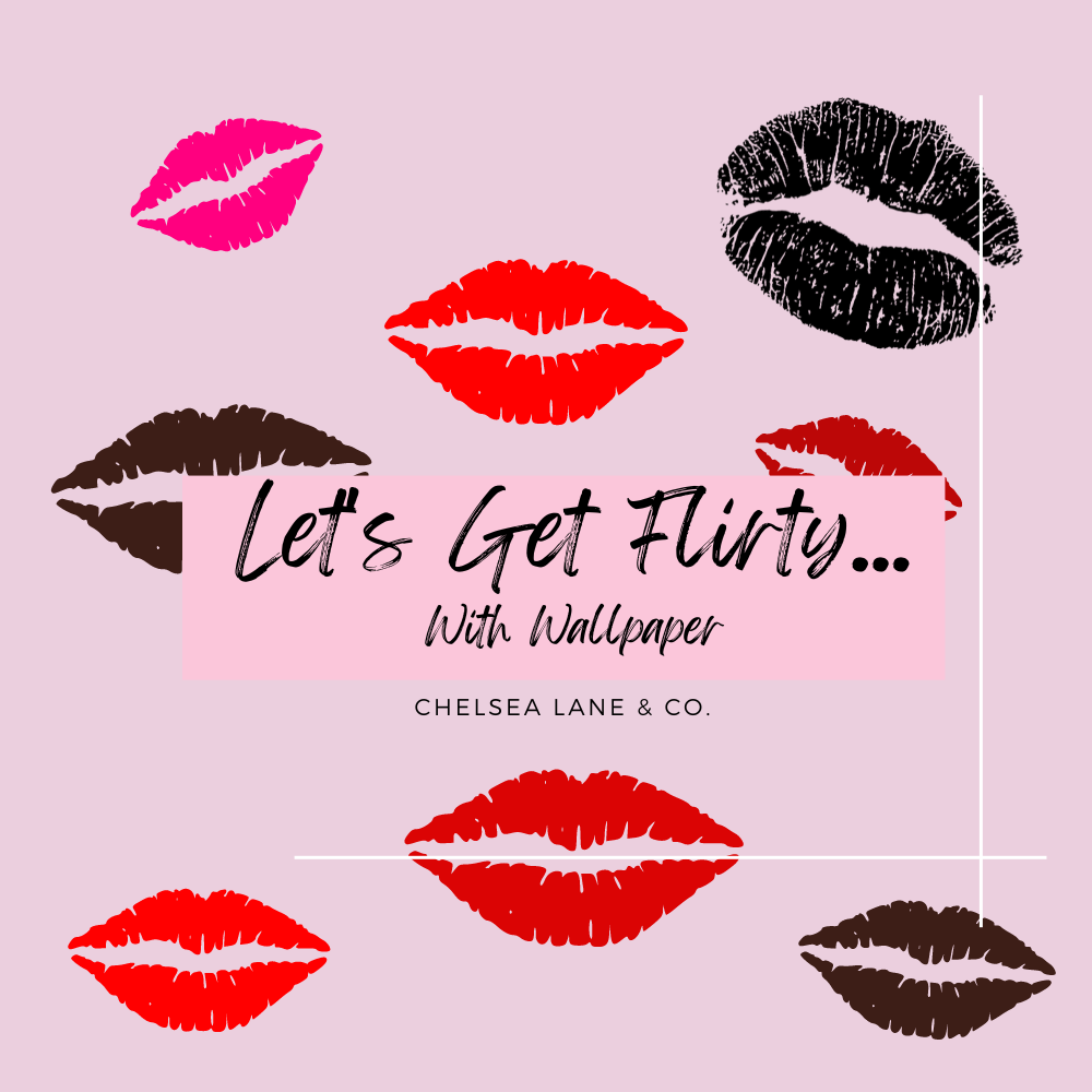 Lets Get Flirty... With Wallpaper! – Chelsea Lane & Company